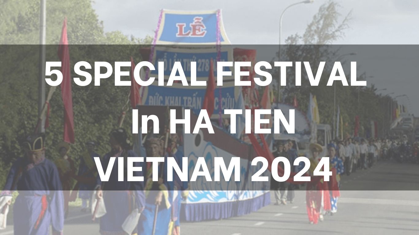 5 Traditional and cultural festivals of Ha Tien people in Kien Giang - Vietnam - Ha Tien Vegas