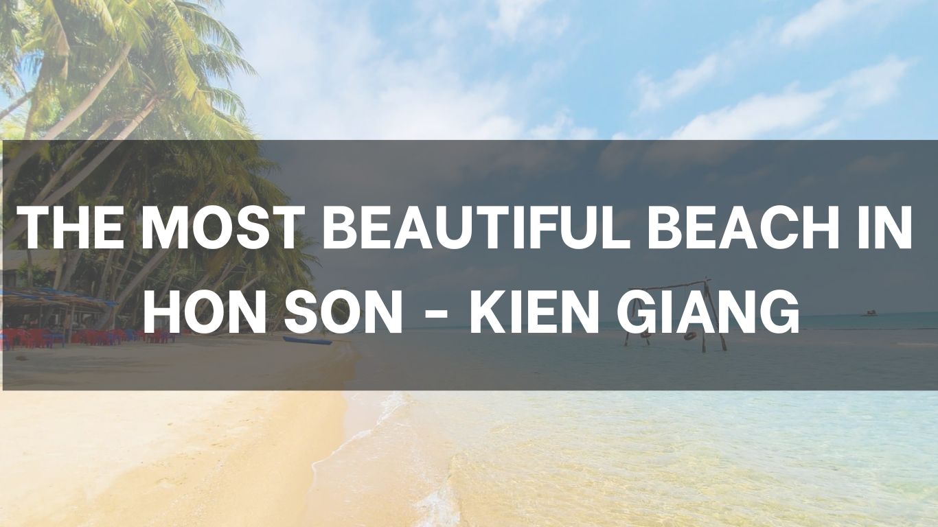 Travel to Bai Bang - the most beautiful beach of Hon Son, Kien Giang - Ha Tien Vegas