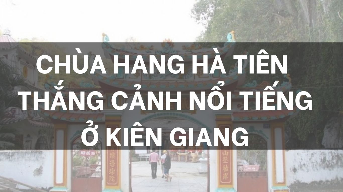 Chùa Hang ở Hà Tiên - thắng cảnh nổi tiếng thu hút du khách khi tới ...