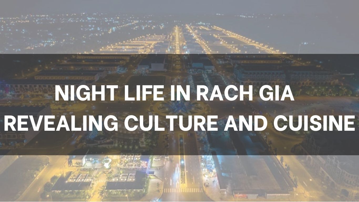 Nightlife in Rach Gia - Revealing unique culture and cuisine - Ha Tien ...