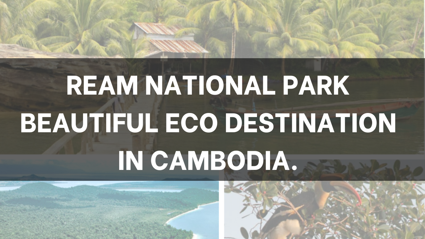 Ream National Park – A beautiful eco-destination in Cambodia. - Ha Tien ...